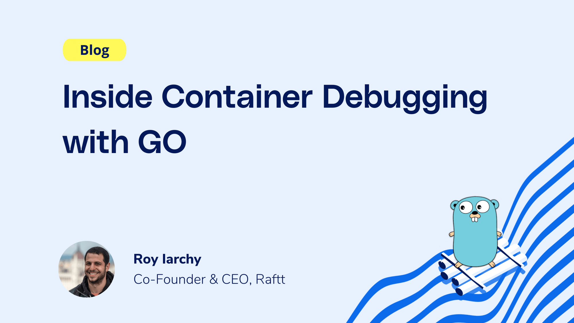 Inside Container Debugging with GO | raftt Blog